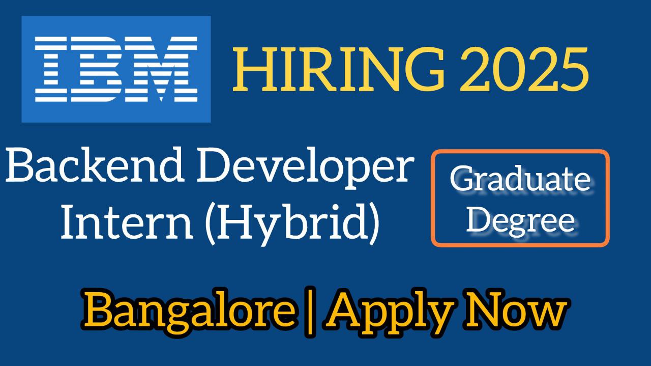 IBM Backend Developer Intern Hiring 2025 | Apply Now – Bangalore